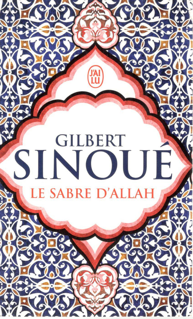 le sabre d'allah - gilbert sinoué– Dar ZERROUK